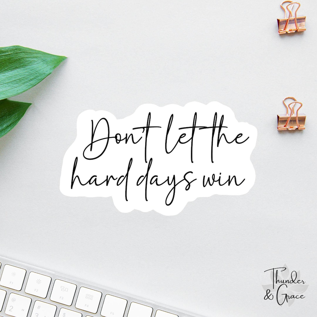 Don't Let the Hard Days Win Sticker, Affirmation Sticker, Kindle ...