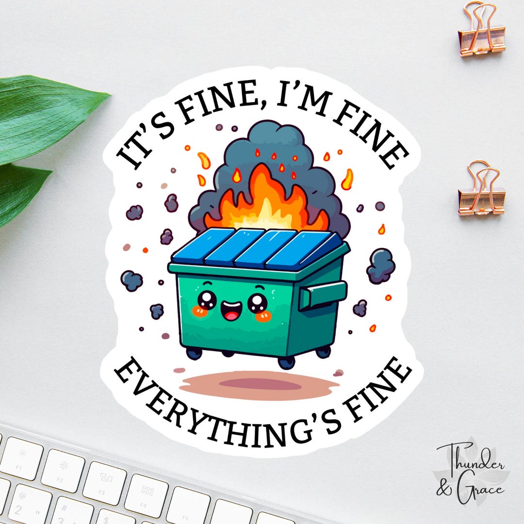 I'm Fine Everything is Fine Sticker, Dumpster Fire Sticker, Funny ...