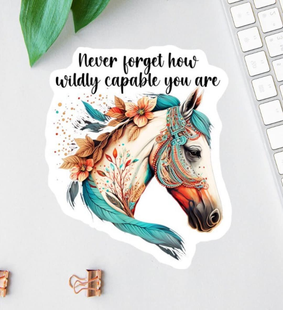 Never Forget How Wildly Capable You Are Sticker, Floral Horse Sticker ...