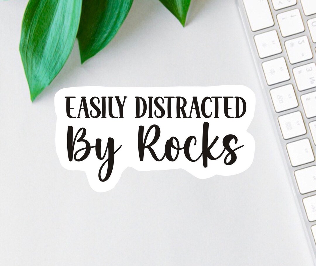 Easily Distracted by Rocks Sticker, Funny Rock Collector Sticker, Rock ...