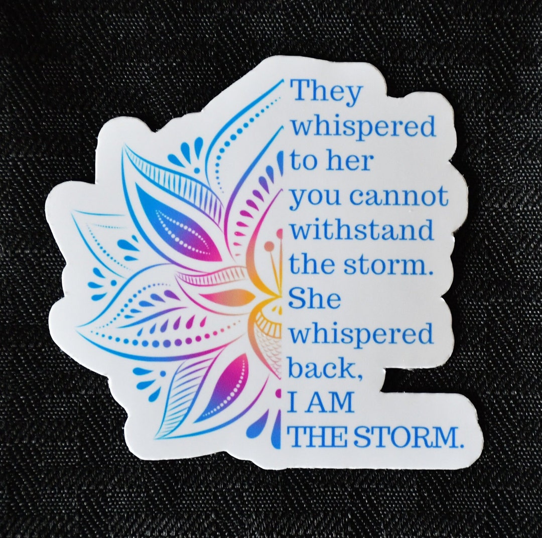 She Whispered Back I Am the Storm Sticker, Encouraging Gifts for Her ...