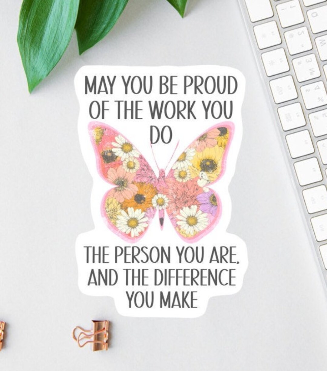 May You Be Proud of the Work You Do Sticker, Social Worker Decal ...