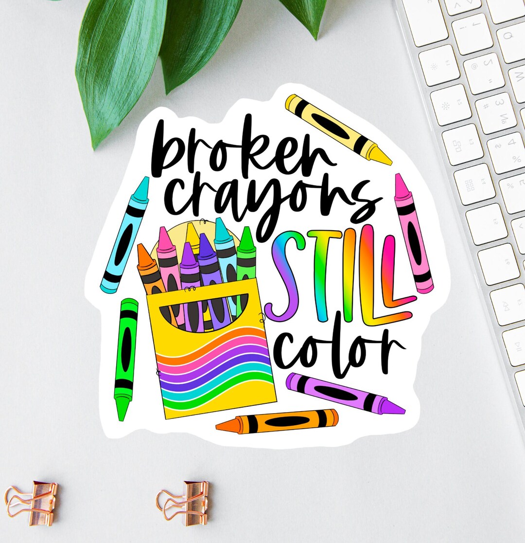 Broken Crayons Still Color Sticker, Teacher Sticker Pack, Social Worker ...