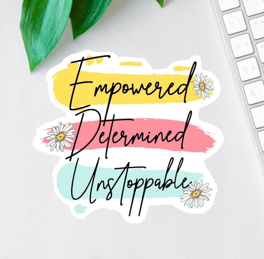 Empowered Determined Unstoppable Sticker, Affirmation Sticker. Womens ...