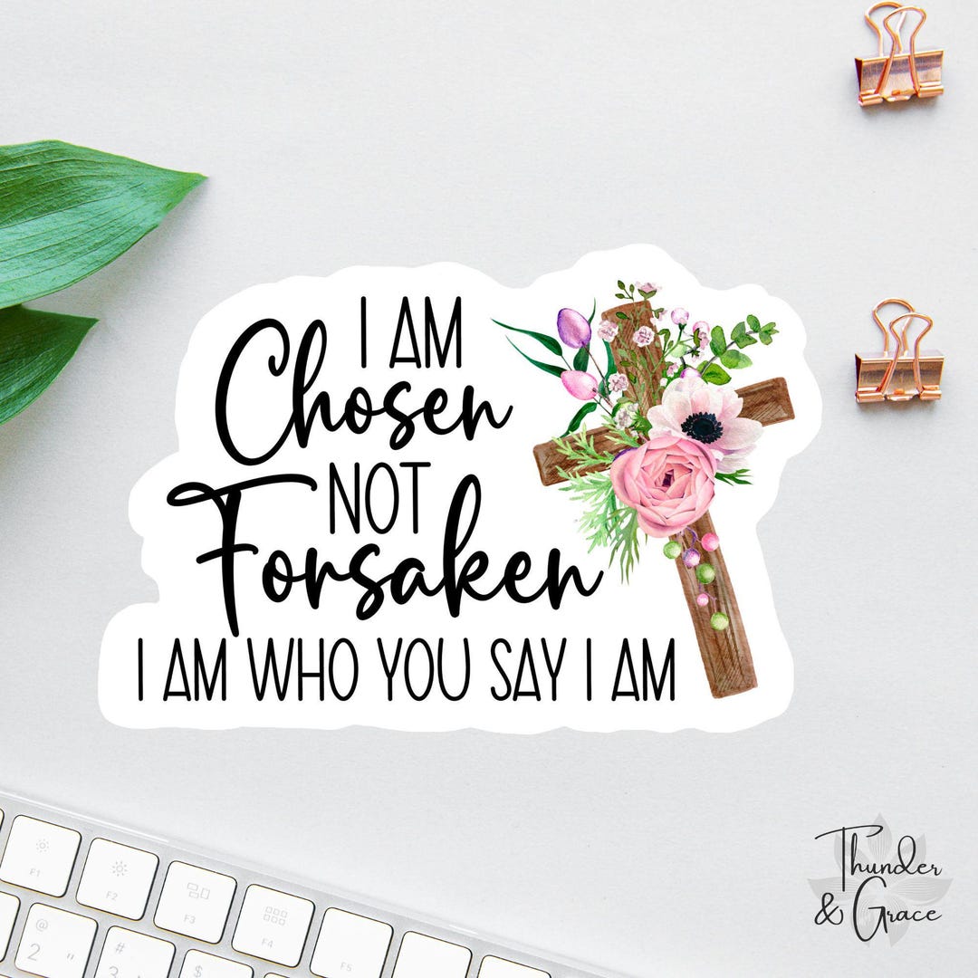 I Am Chosen Not Forsaken Sticker or Magnet, Bible Verse Affirmation ...