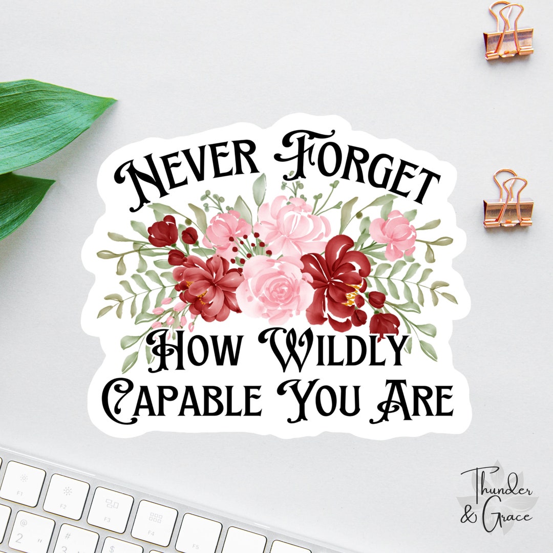 Never Forget How Wildly Capable You Are Sticker, Words of Affirmation ...