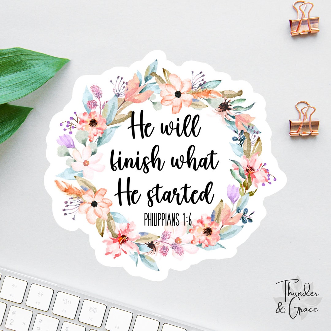Jesus Sticker, He Will Finish What He Started Sticker, Words of ...
