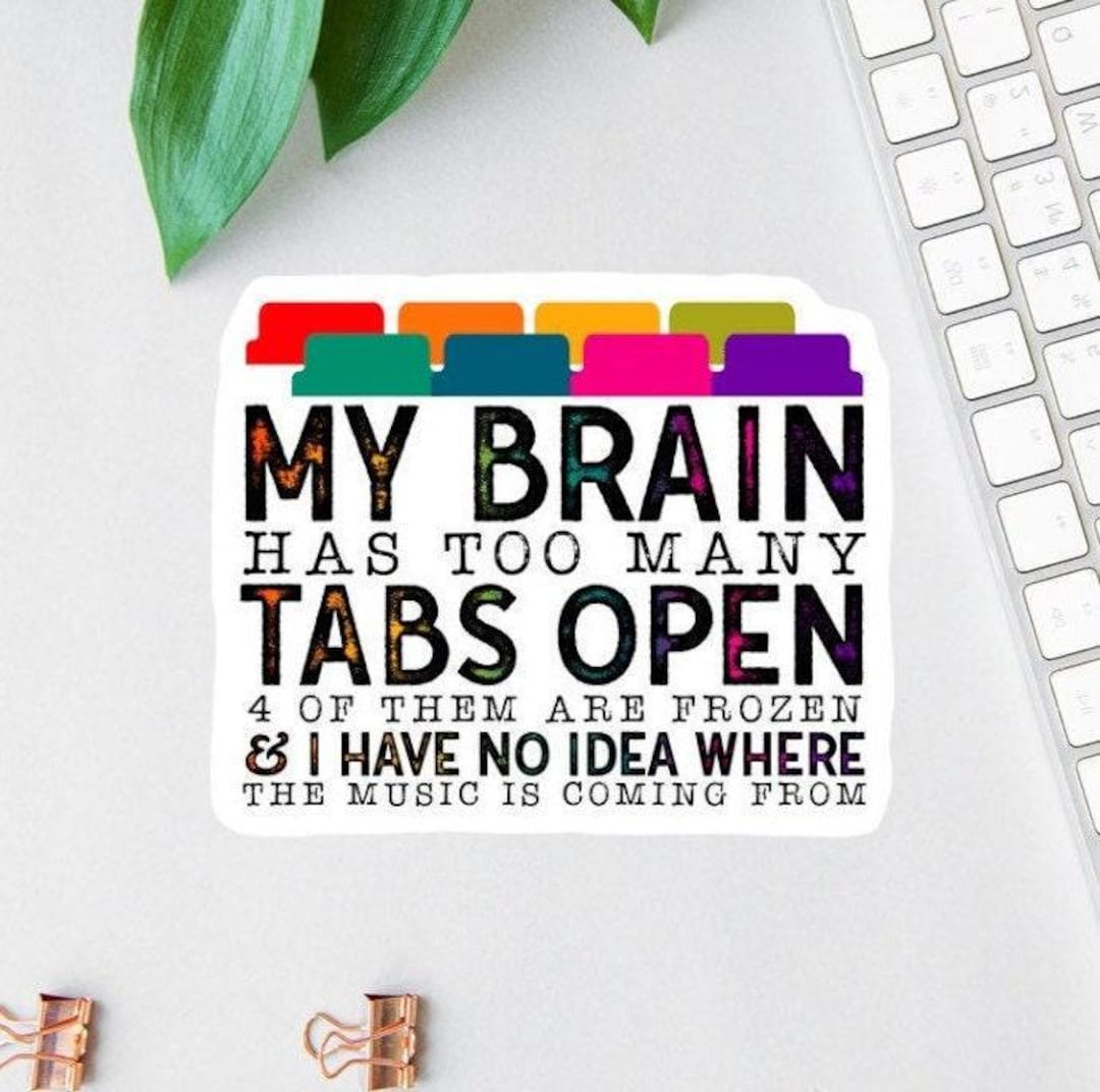 My Brain Has Too Many Tabs Open Stickers, Funny Office Vinyl Decals ...