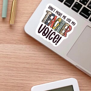 Don’t Make Me Use My Teacher Voice Sticker, Funny Teacher Decal, Laptop ...