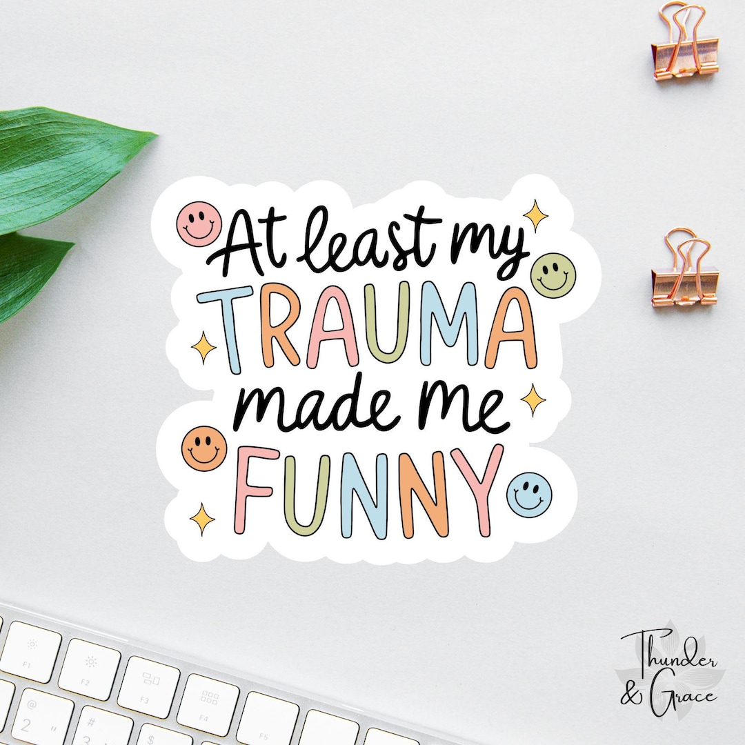 At Least My Trauma Made Me Funny Sticker, Retro Anxiety Sticker ...