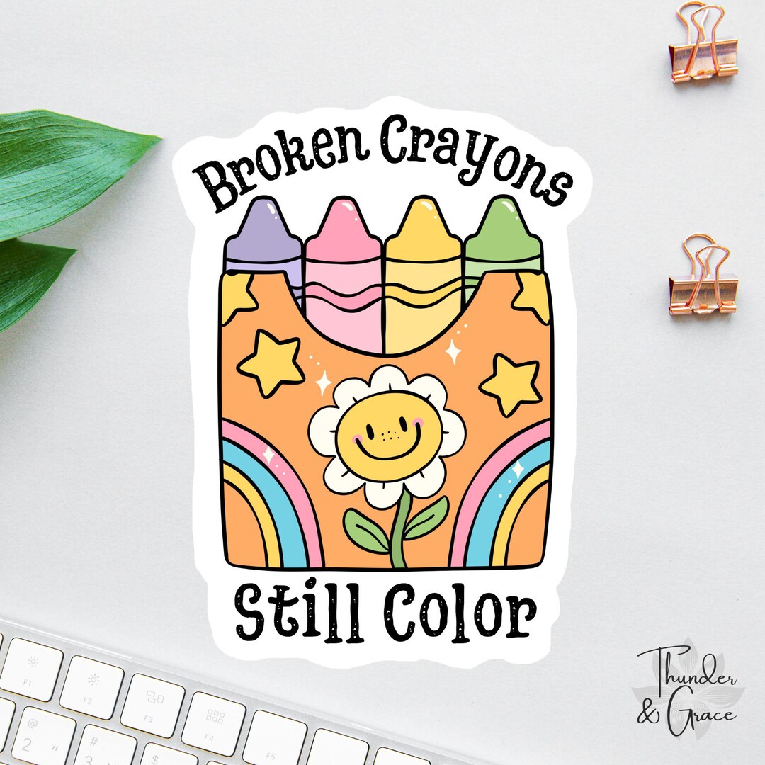 Broken Crayons Still Color Decal, Affirmation Sticker, Retro Flowers ...