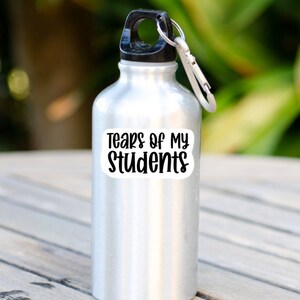 Tears of My Students Sticker, Funny Teacher Decal, Die Cut Magnet ...