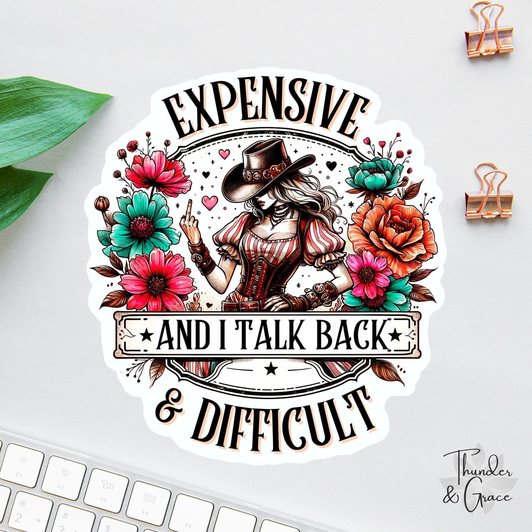 Expensive and Difficult Decal, Sarcastic Cowgirl Sticker, Funny Barrel Racer Decal, Funny Rodeo ...