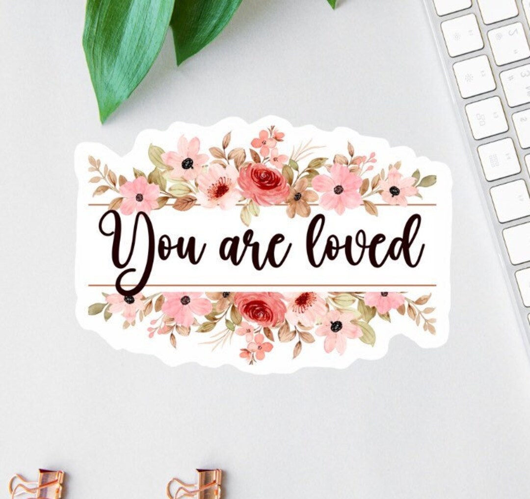 You Are Loved Sticker or Magnet: Floral Affirmation Decal - Etsy