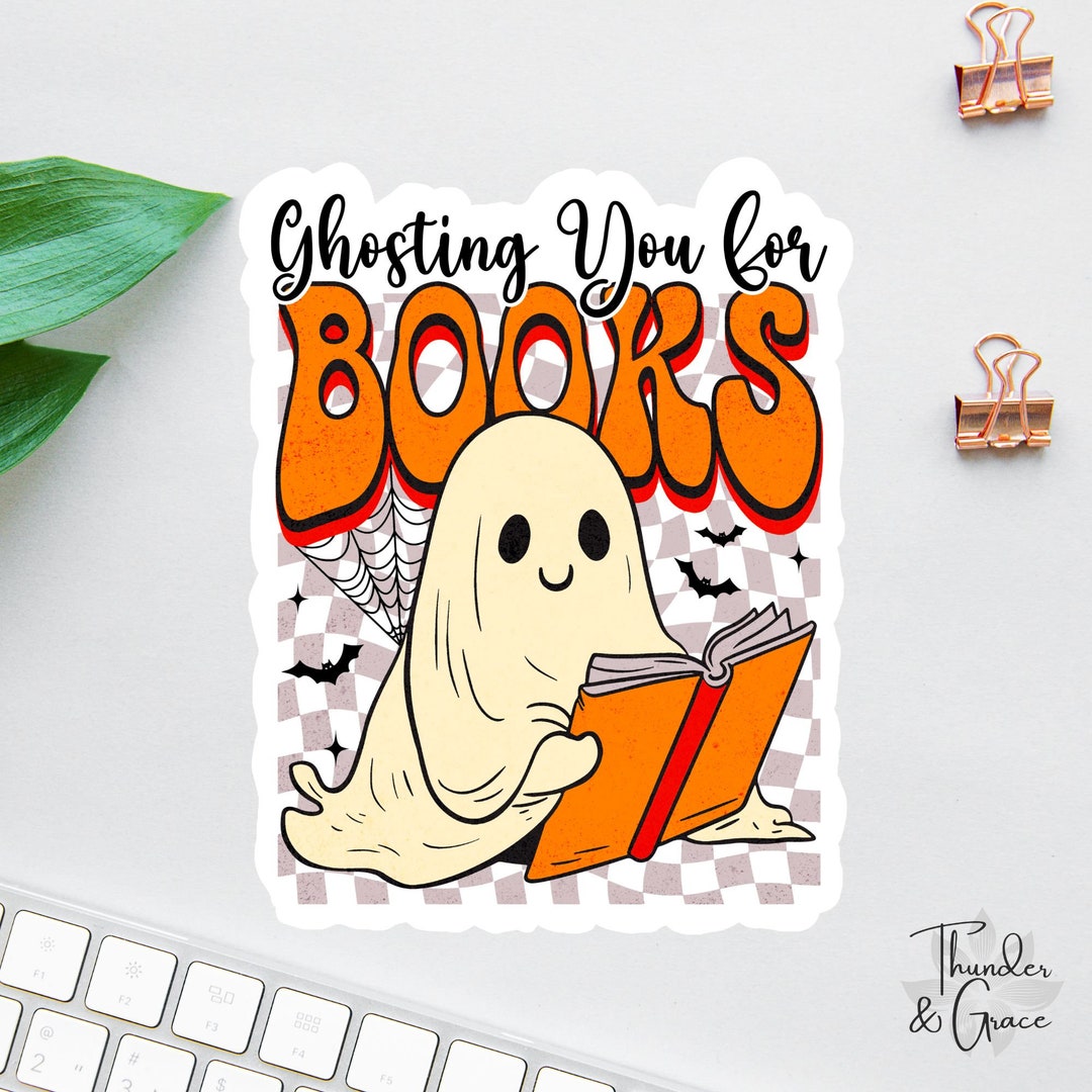 Ghosting You for My Books Sticker, Cute Ghost Sticker, Bookish Sticker ...