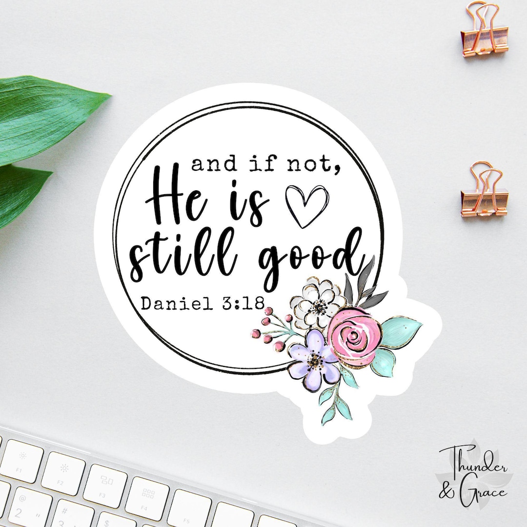 And If Not He is Still Good Sticker, Daniel 3 18, Christian Sticker ...