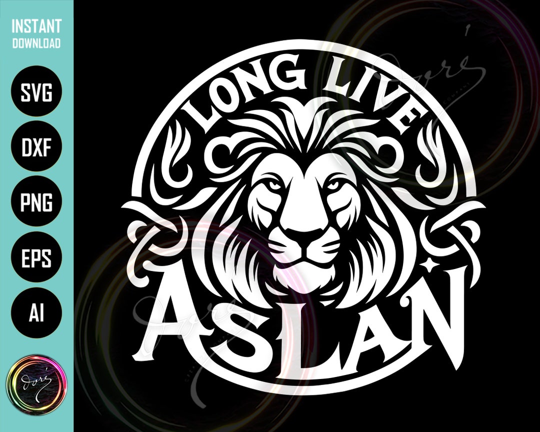 Long Live Aslan Narnia Design SVG PNG for Cricut & Silhouette Printable ...