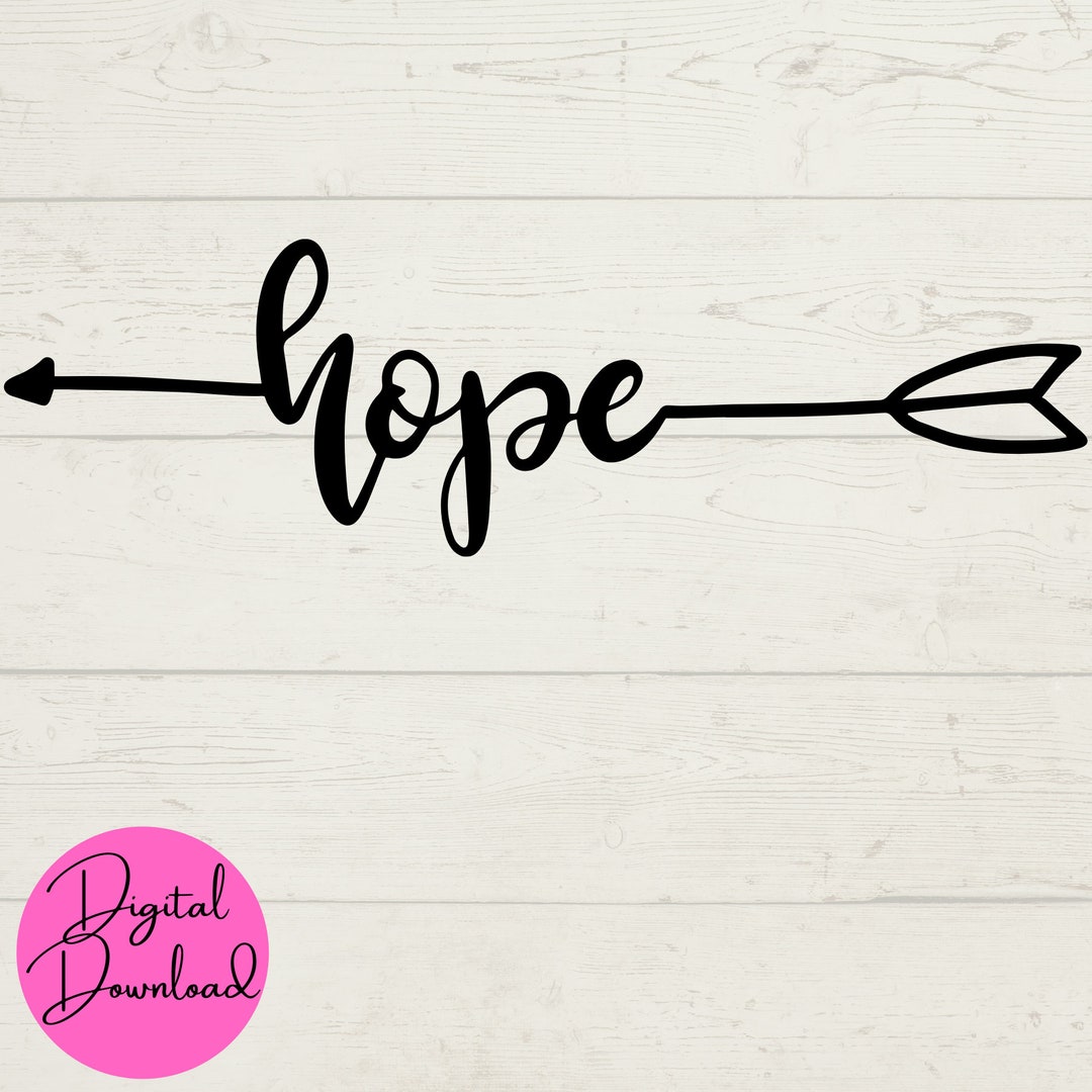 Hope SVG, Arrow SVG, Hope Digital Download, Inspirational Sayings, Cut ...