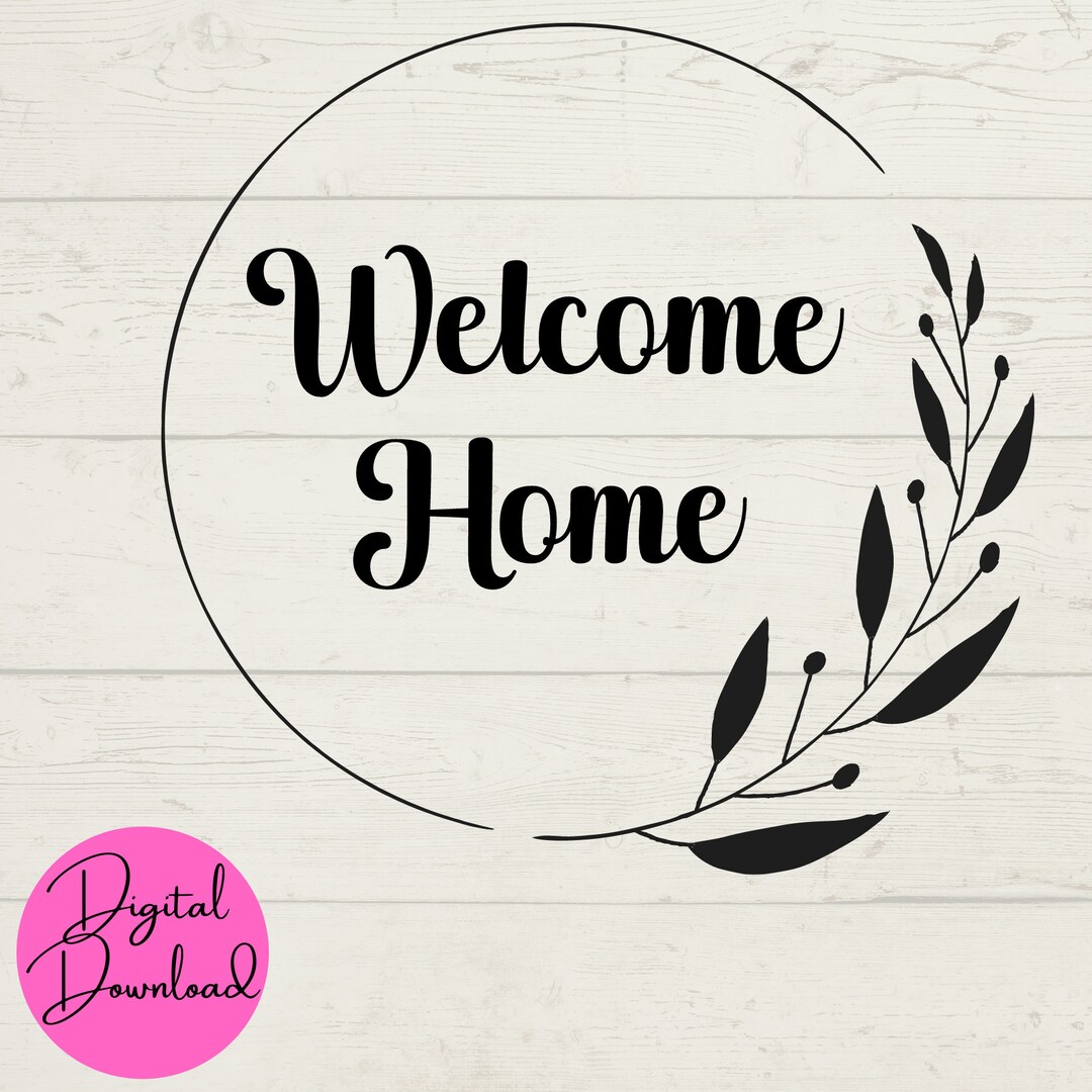 Welcome Home SVG, Home SVG, Welcome SVG, Digital Files, Instant ...