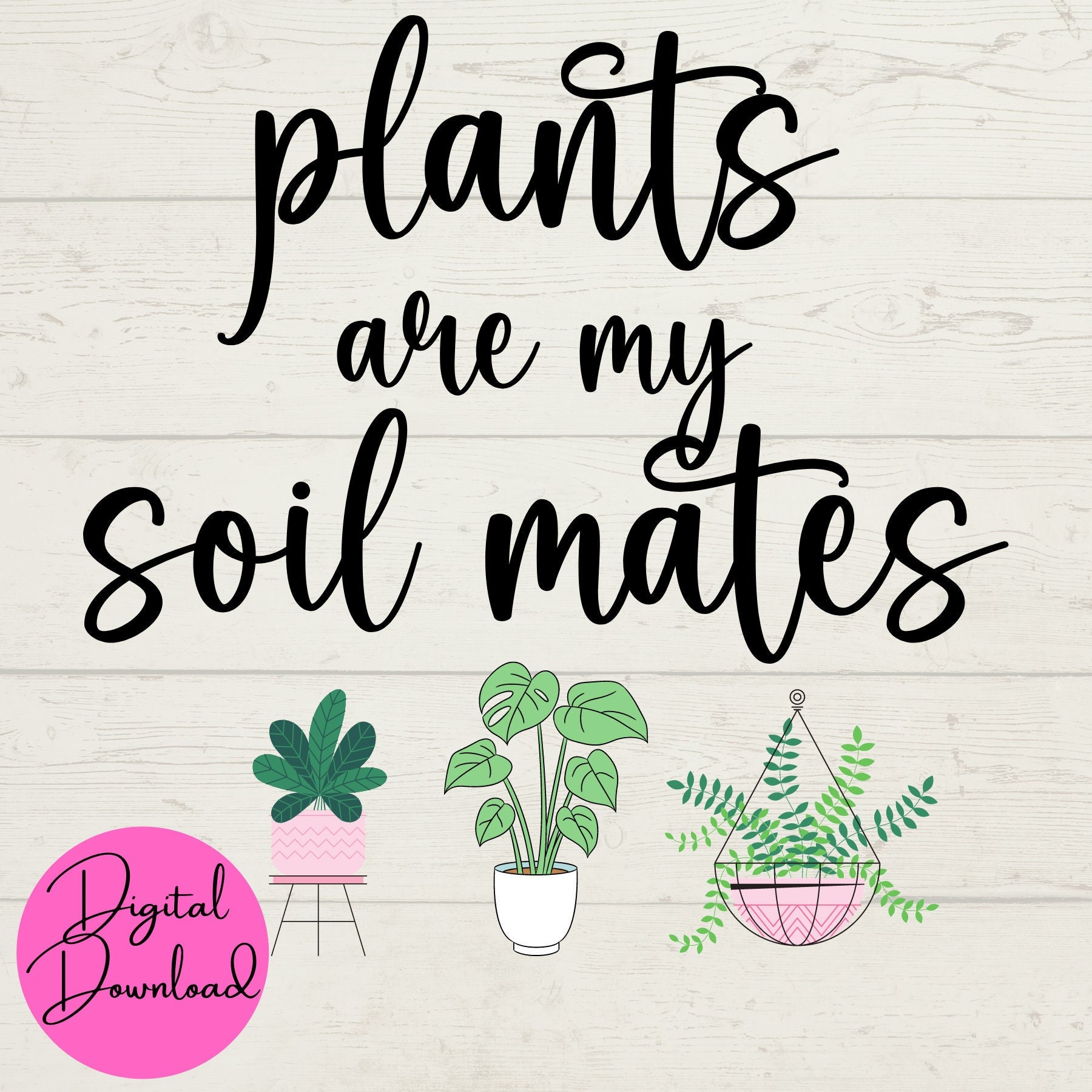 Plants SVG, Gardener SVG, Plants Are My Soil Mates, Gardening Crafts ...