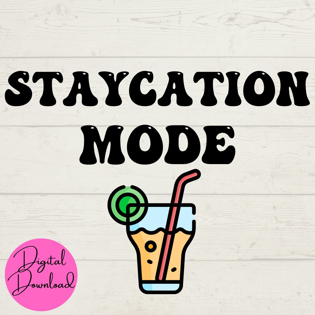 Staycation Mode SVG, Vacation SVG, Summer Vibes Digital Files, Instant ...