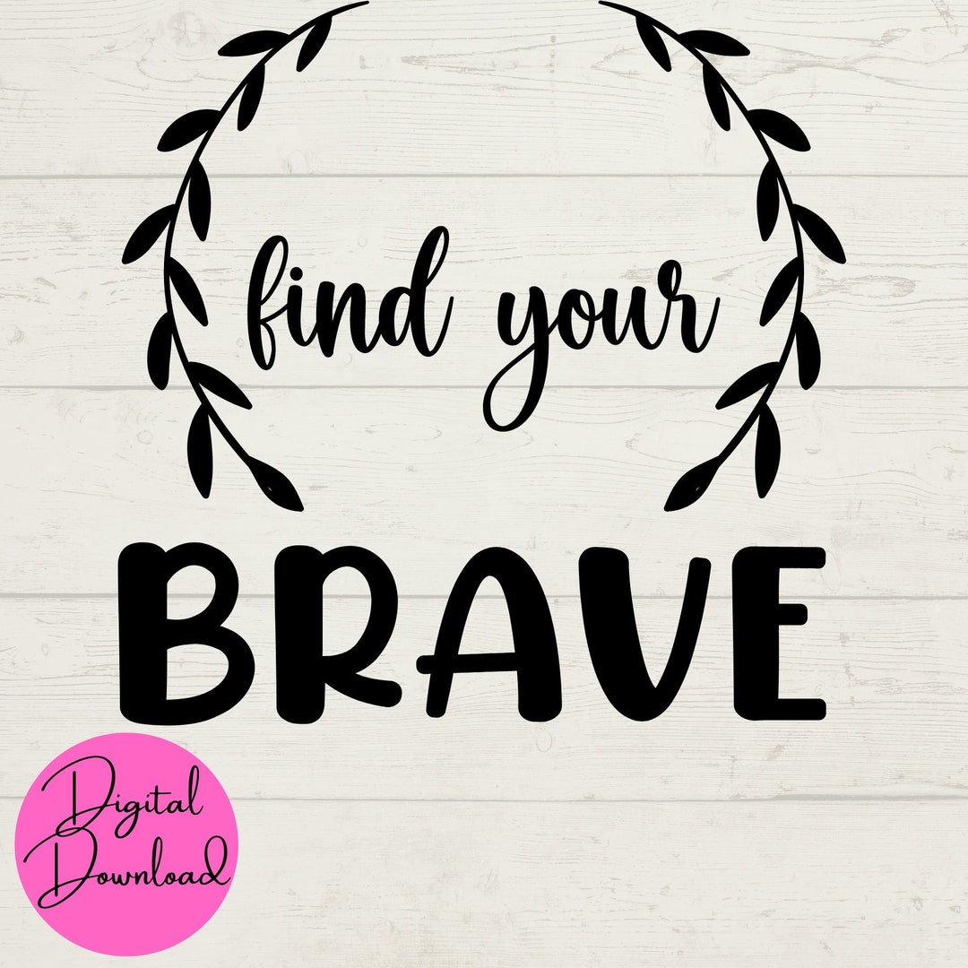 Find Your Brave SVG, Brave SVG, Laurel Wreath, Digital Downloads ...