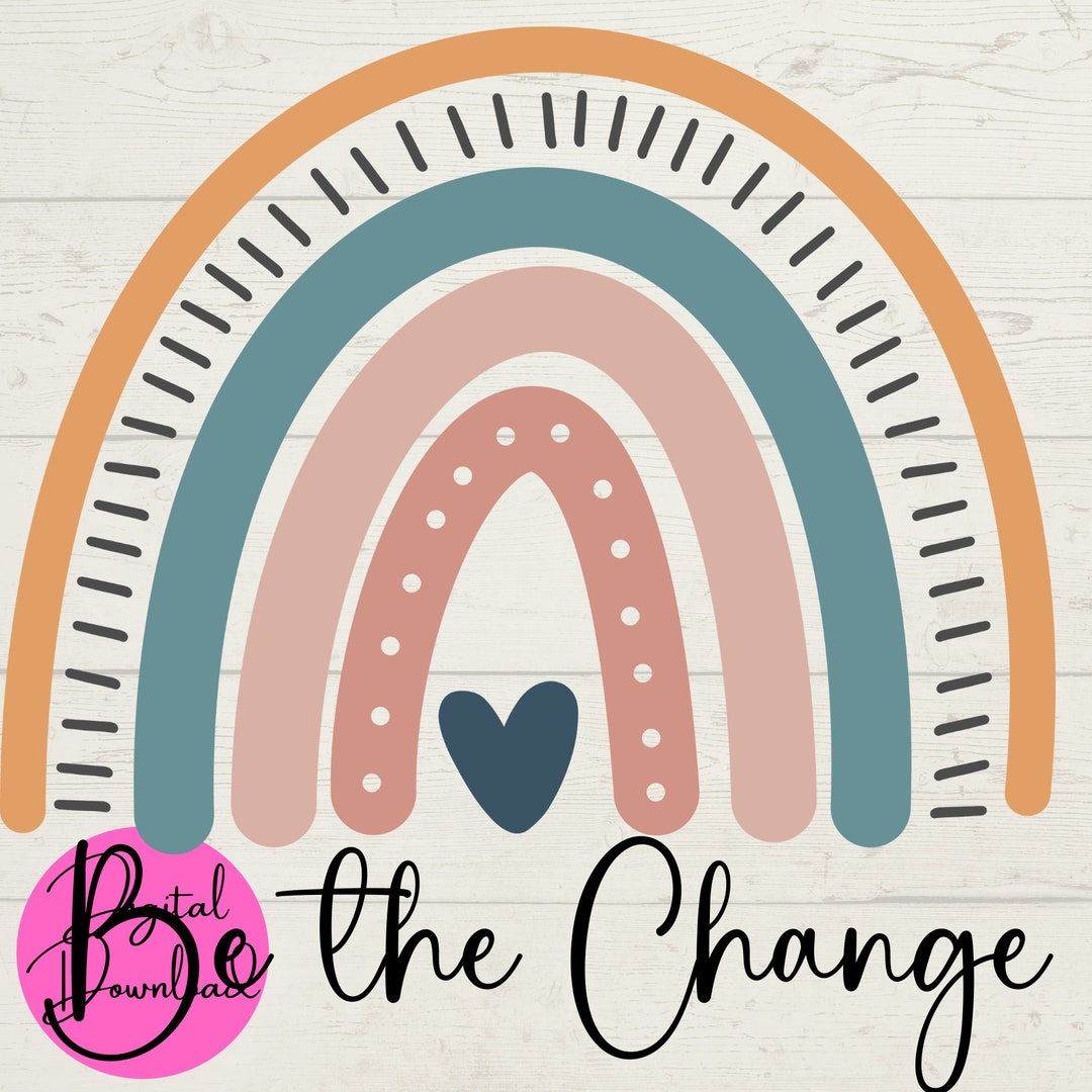 Be the Change SVG, Inspirational SVG, Motivational SVG, Rainbow Svg ...