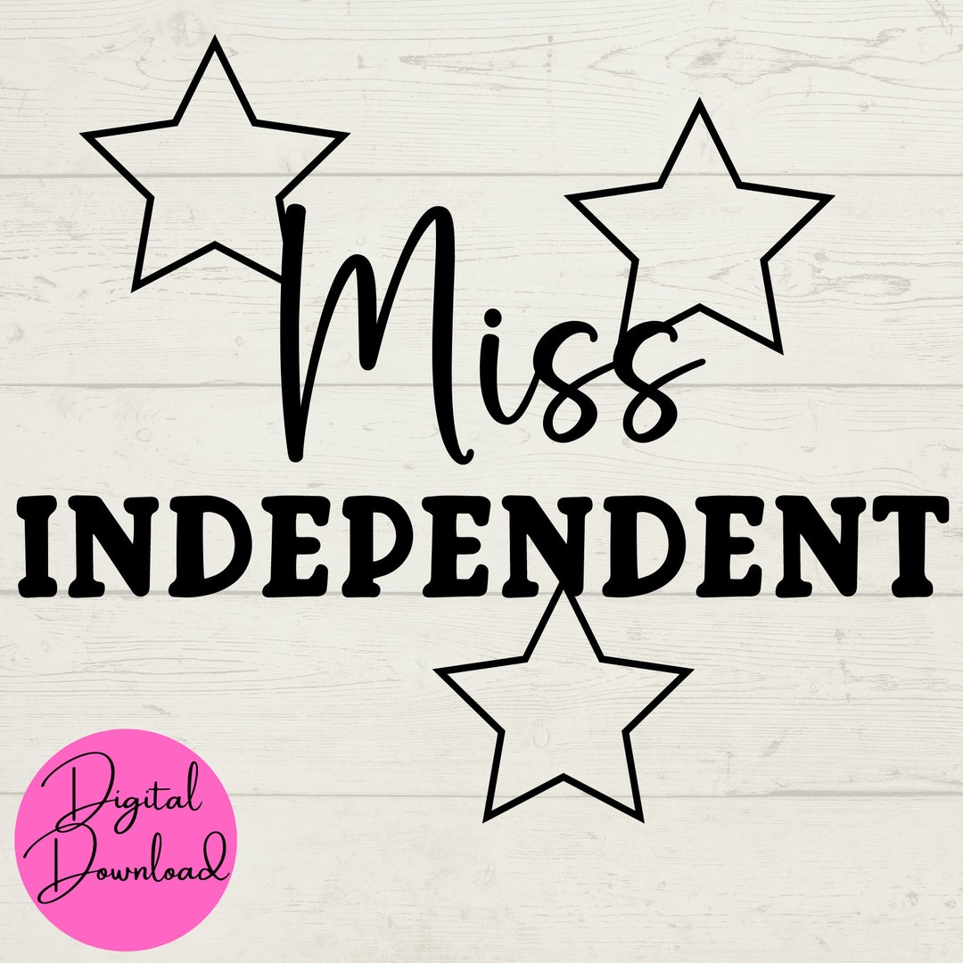 Miss Independent SVG, Stars SVG, Independent Digital Files, Cut Files ...