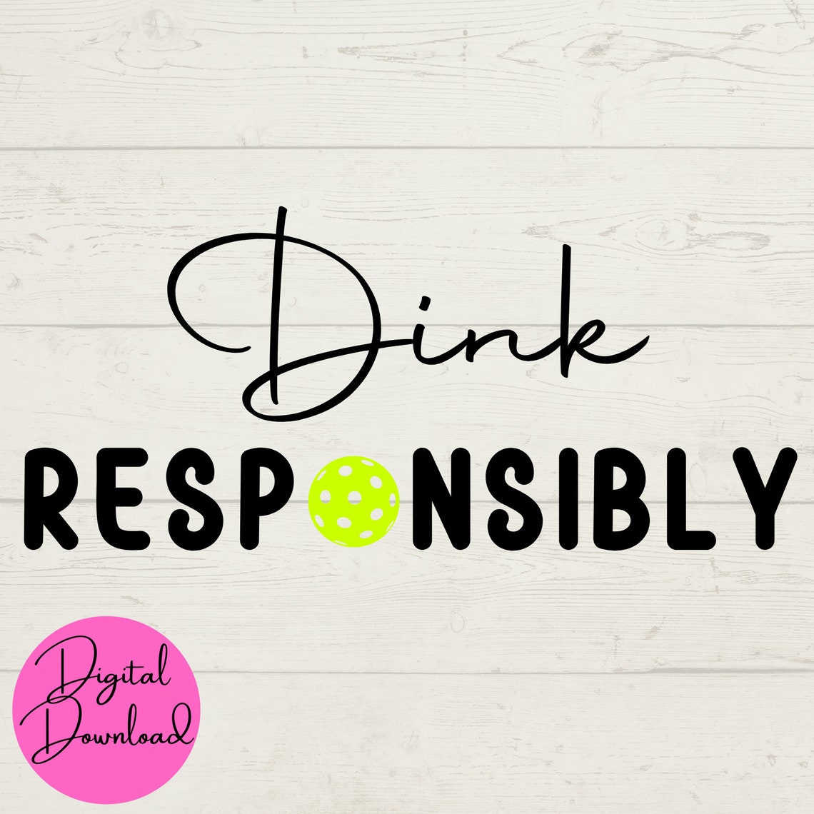 Pickleball SVG, Dink Responsibly SVG, Sport SVG, Digital Downloads ...