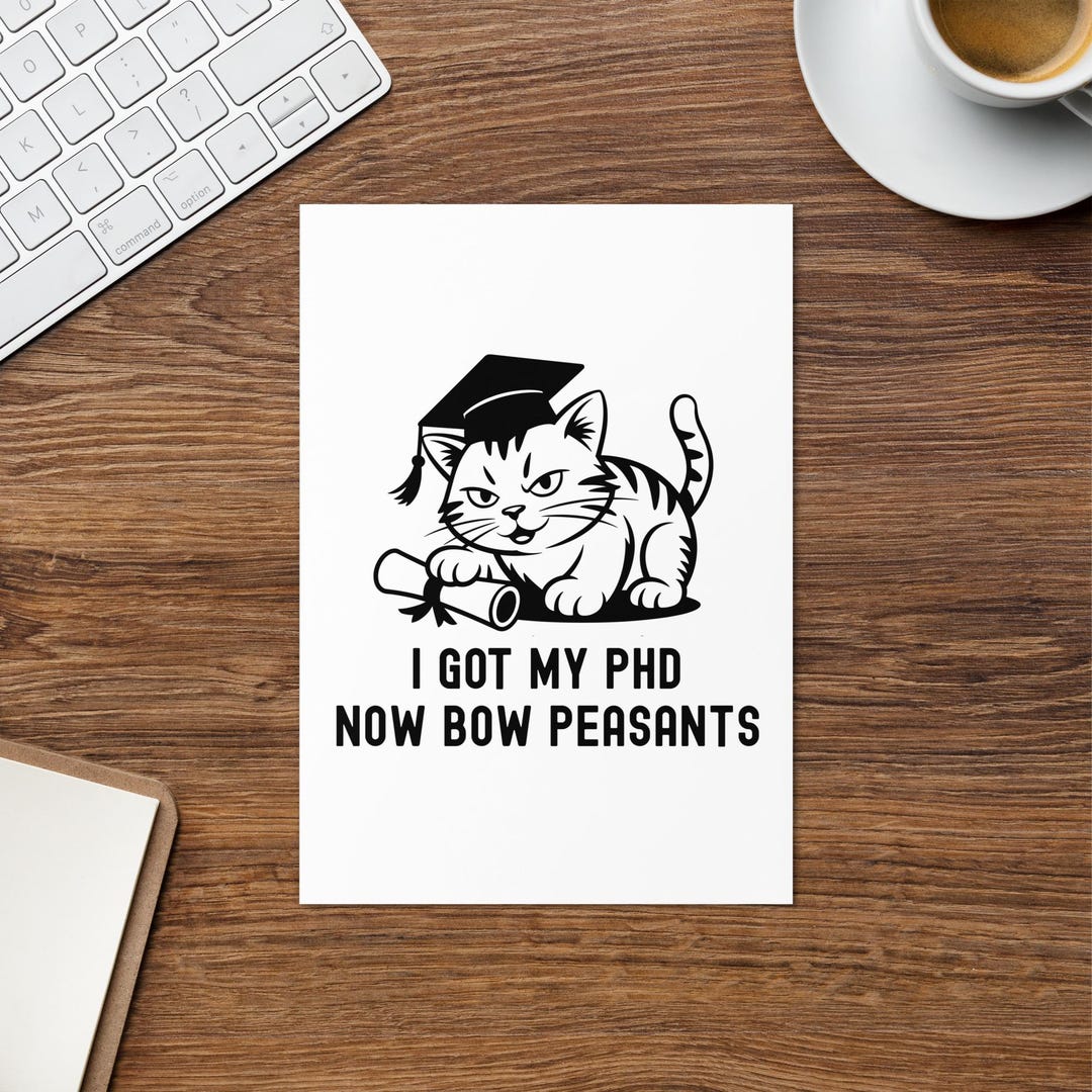 I Got My Phd Now Bow Peasants Greeting Card | Phd Graduation Card | Phd ...