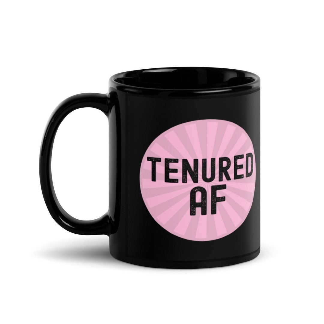 Tenured AF Mug | Tenured Teacher Gift | Tenured Professor Gift ...
