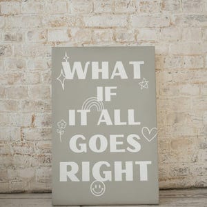 What If It All Goes Right Print, What If It All Goes Right Wall Art ...