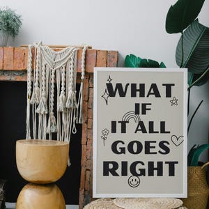 What If It All Goes Right Print, What If It All Goes Right Wall Art ...