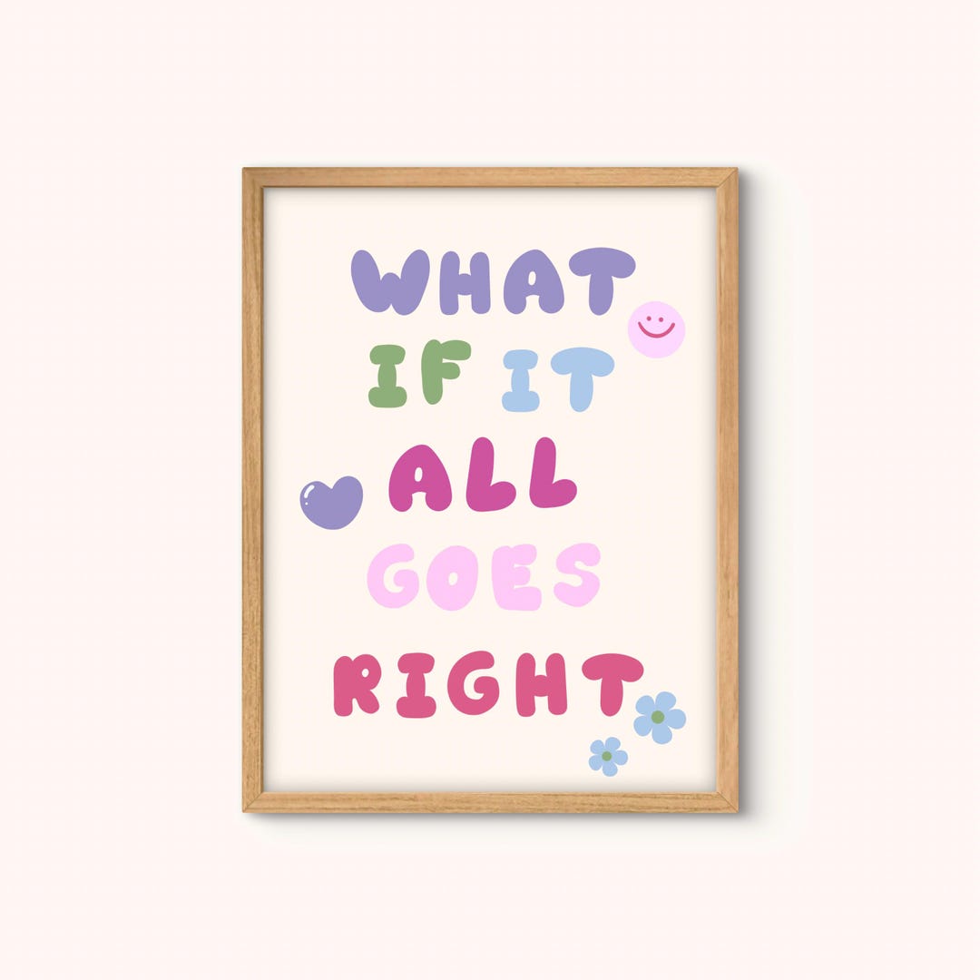 What If It All Goes Right Print, What If It All Goes Right Wall Art ...