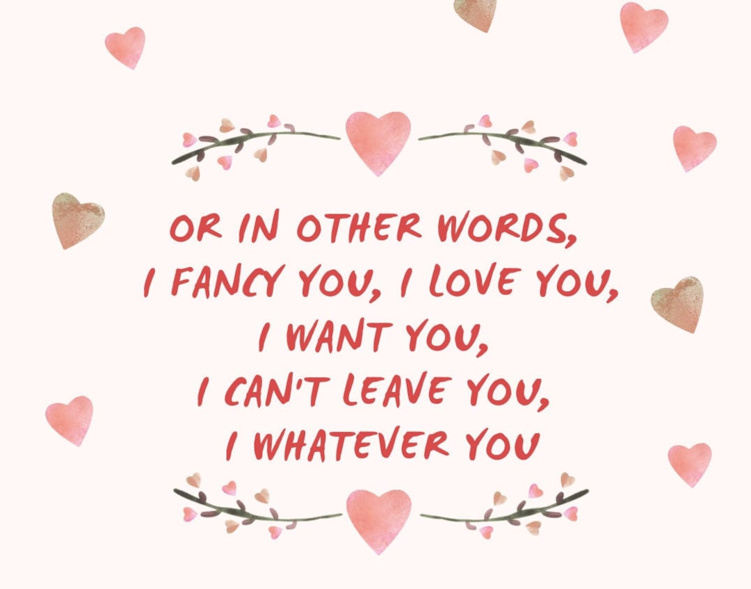 I Fancy You, I Love You, I Want You, I Can't Leave You, I Whatever You ...