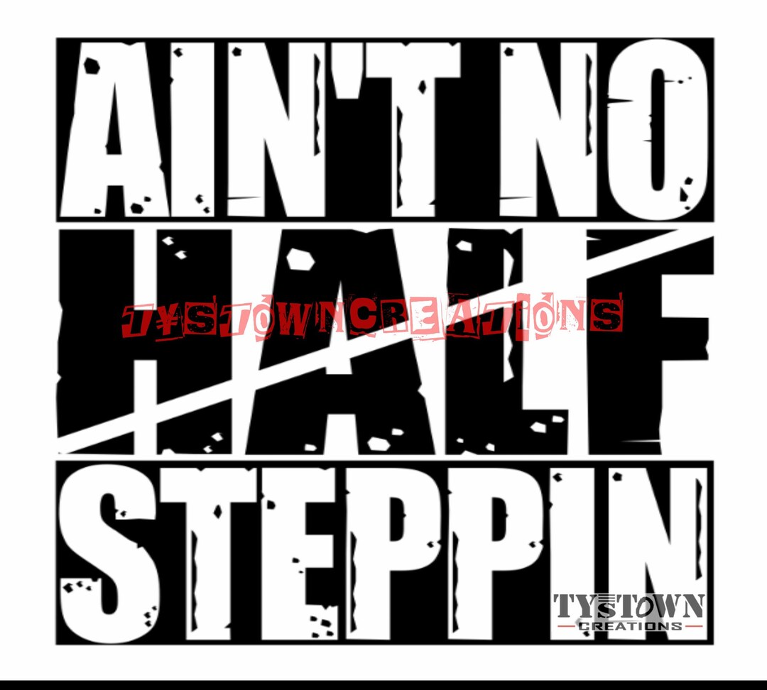Ain't No Half Steppin **digital SVG/PNG** - Etsy