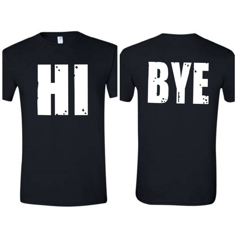 Hi / Bye T-shirt (front & Back) - Etsy