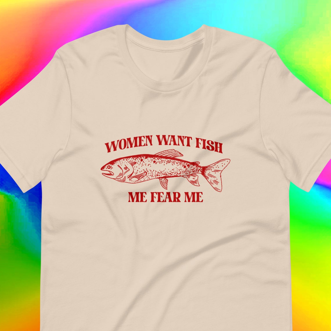 Women Want Fish Me Fear Me Shirt / Women Want Me Fish Fear Me | Funny ...