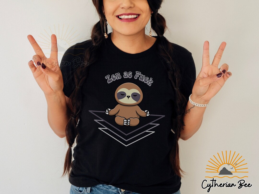 Zen AF, Funny and Cute Sloth Shirt, Cool Gift Idea for Yoga Lovers or ...