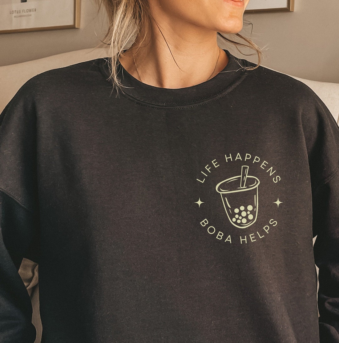 Life Happens, Boba Helps Sweatshirt | Boba Sweatshirt | Bubble Tea ...