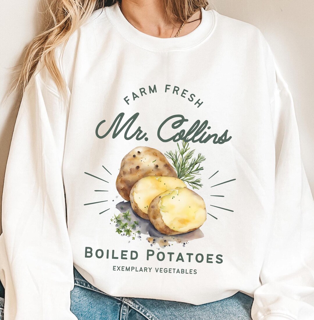What Excellent Boiled Potatoes | Pride and Prejudice Crewneck | Jane ...