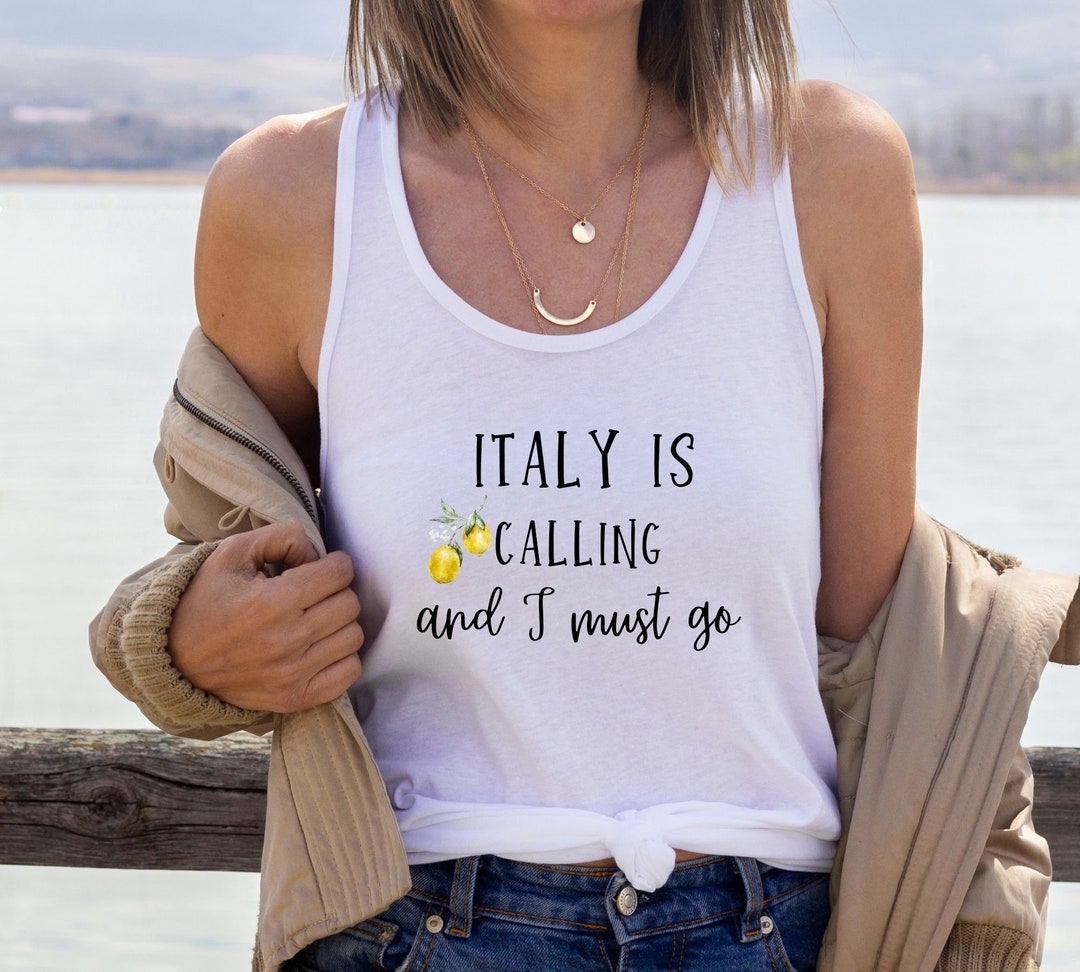 Italy Tank Top, Italy is Calling and I Must Go Tank Top, Italy Lover ...