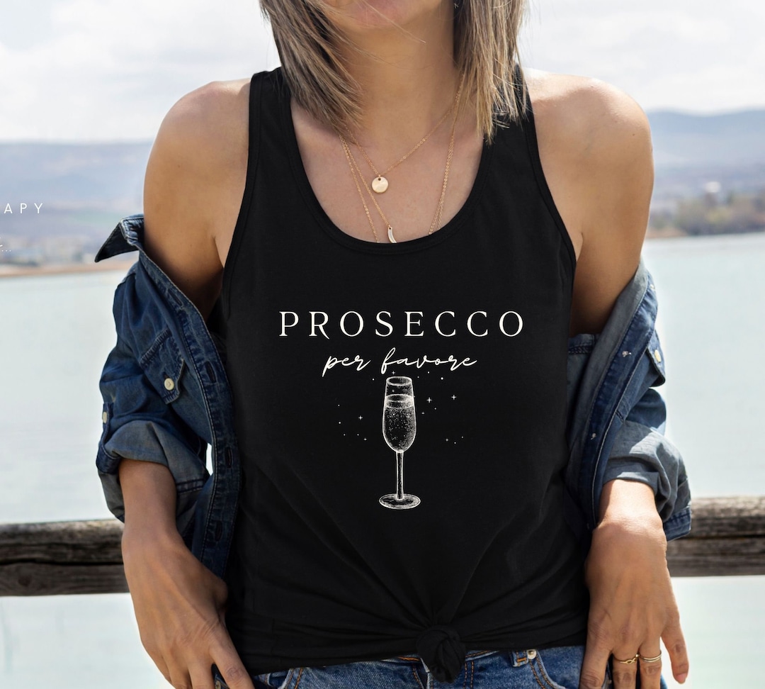 Italian Tank Top, Prosecco per Favore Shirt, Prosecco Lover Gift ...