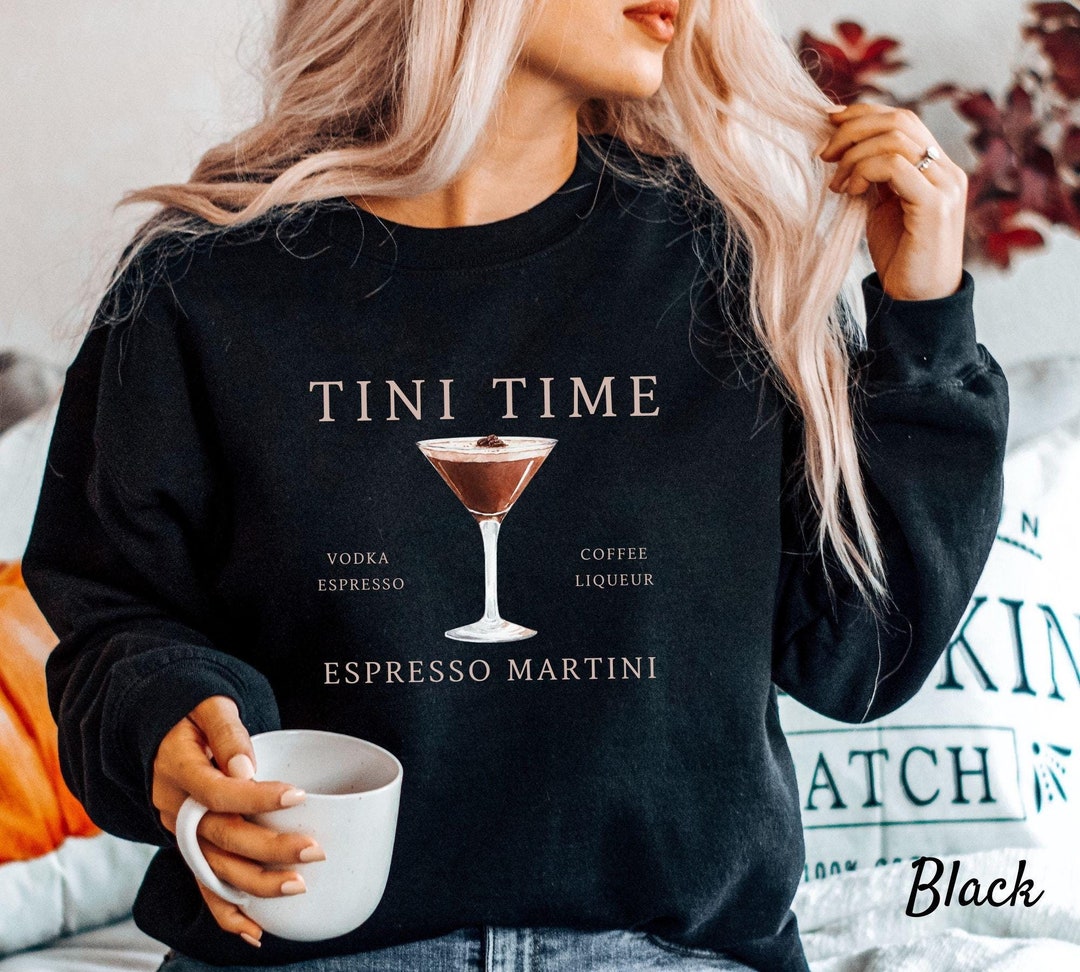 Espresso Martini Sweatshirt, Tini Time, Espresso Martinis, Martinis ...