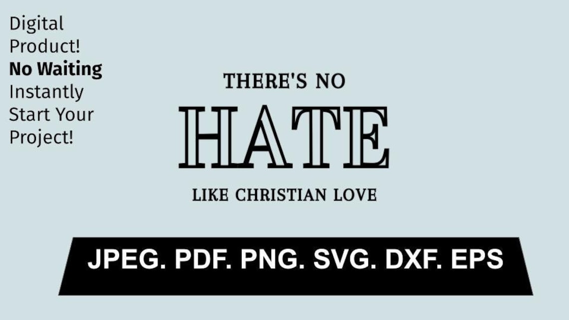 No Hate Like Christian Love SVG Digital Cut File for Cutting Machines ...