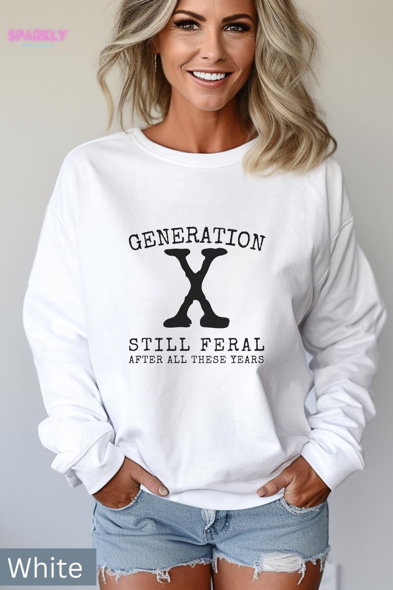 Gen X Still Feral After All These Years Sweatshirt, Generation X, Gen X ...