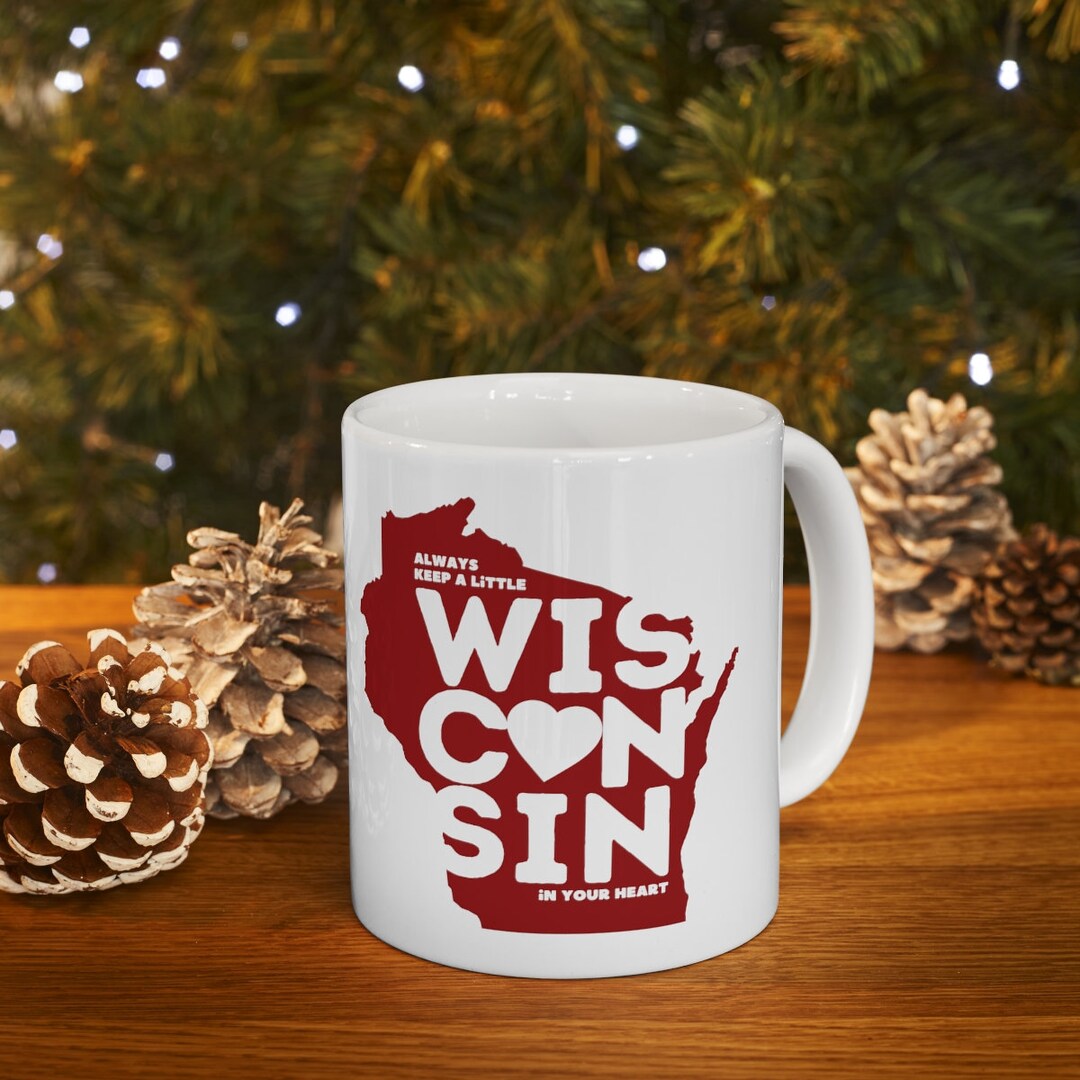 Always Keep A Little Wisconsin in Your Heart 11oz Mug, Wisconsin Mug ...