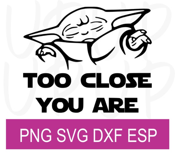 Too Close You Are Digital Design SVG EPS DXF | Etsy