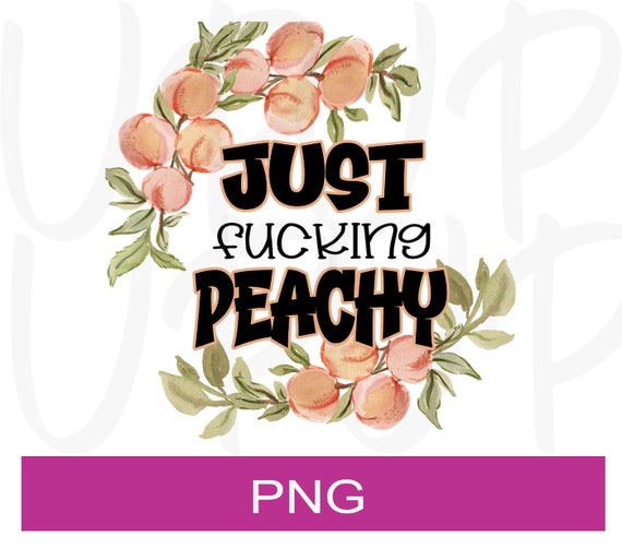 Just Fucking Peachy Digital Design PNG Design - Etsy