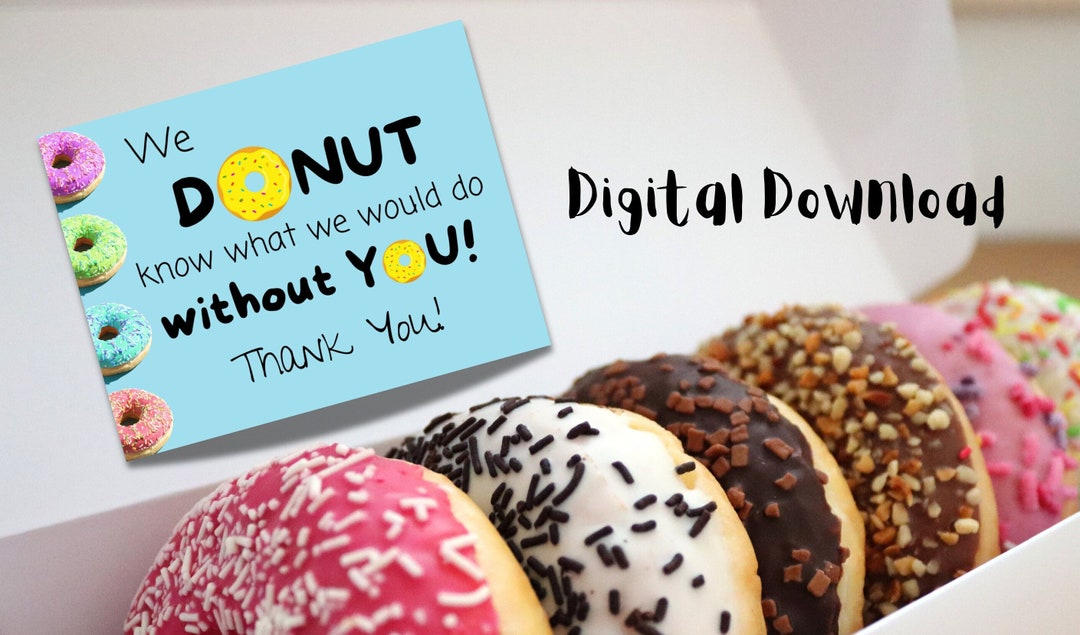We DONUT Know What We Would Do Without You! Printable Thank You Tag for ...